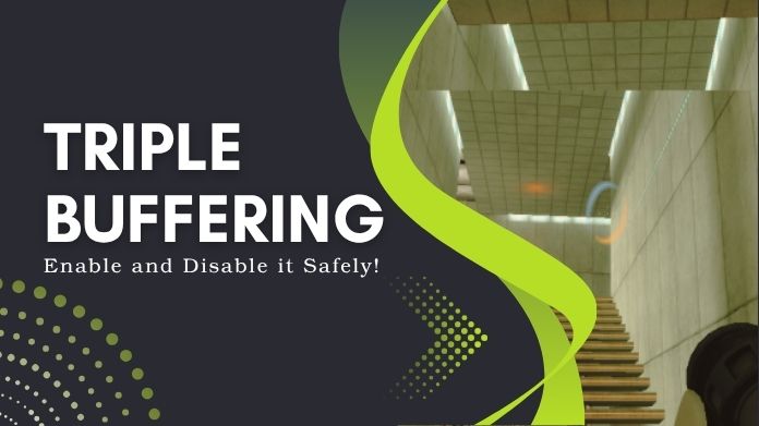 Enable or Disable Triple Buffering in Direct3D {3 EASY WAYS}